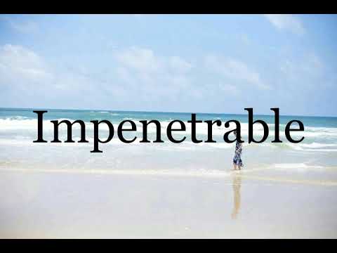 How To Pronounce Impenetrable🌈🌈🌈🌈🌈🌈Pronunciation Of Impenetrable