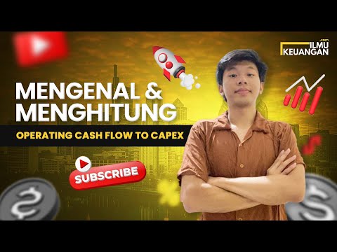 Mengenal dan Menghitung Operating Cash Flow to Capital Expenditures (CAPEX) - Ilmu Keuangan