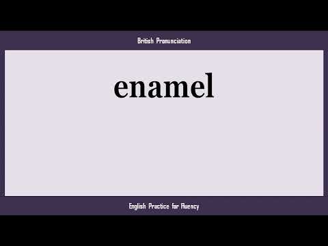 enamel, How to Say or Pronounce ENAMEL in American, British, Australian English