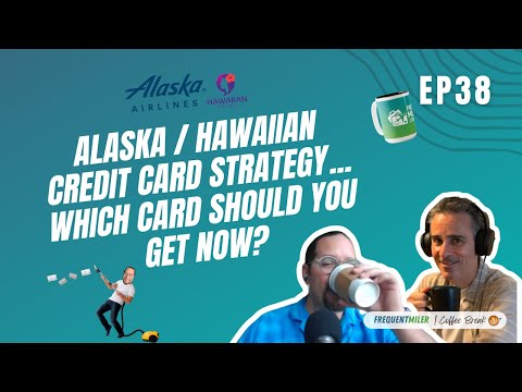 Alaska / Hawaiian card strategy - which card should you get now? | Coffee Break Ep38 | 12-24-24