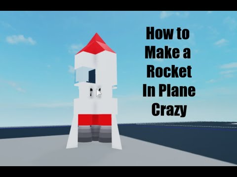 How to Make a Simple Rocket in Plane Crazy