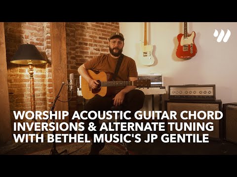 Worship Acoustic Guitar Chord Inversions & Alternative Tuning w/ Bethel Music's JP Gentile