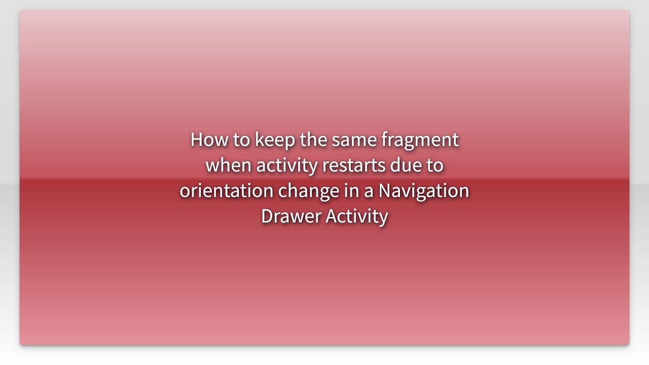 How to keep the same fragment when activity restarts due to orientation change in a Navigation D...