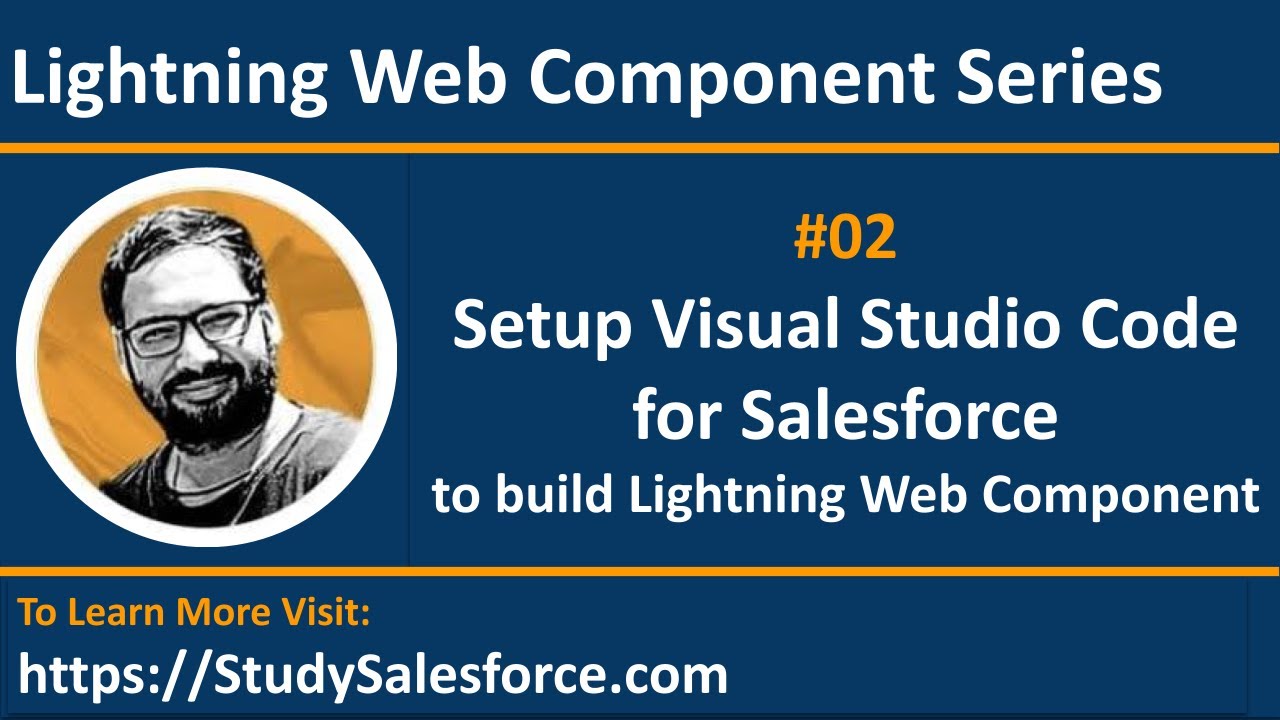 02 LWC | Setup Visual Studio Code for Salesforce | Build Lightning Web Component | LWC Training