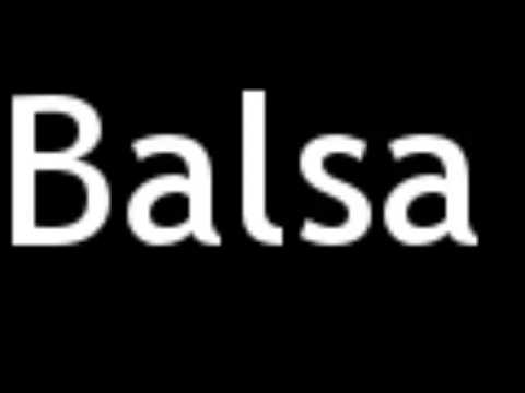 How to Pronounce Balsa