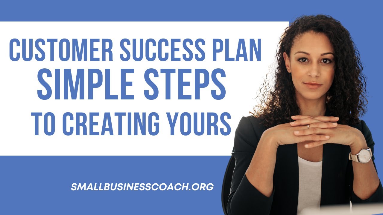 Customer Success Plan: Simple Steps to Creating Yours