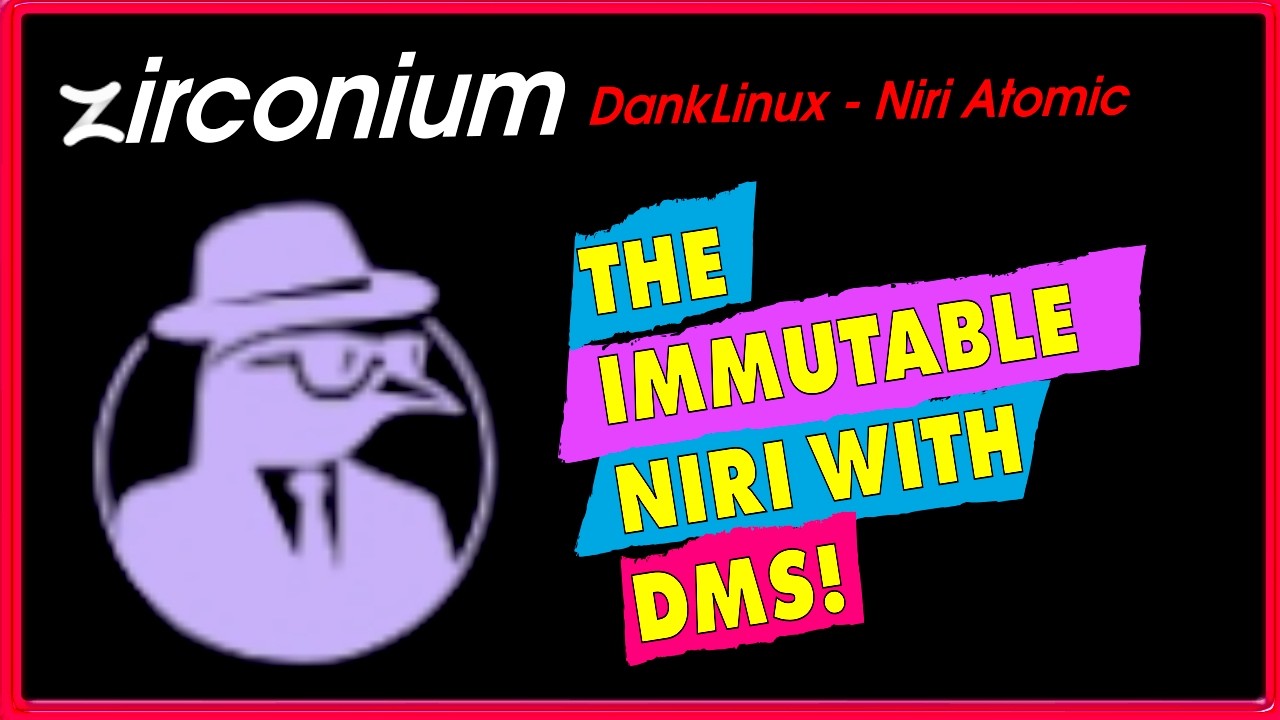 Dank Linux Zirconium A First Look At An Immutable Niri Desktop 💥