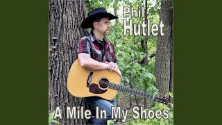 Phil Hutlet - A Mile in My Shoes Lyrics Meaning | Lyreka