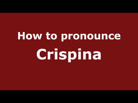 How to Pronounce Crispina - PronounceNames.com