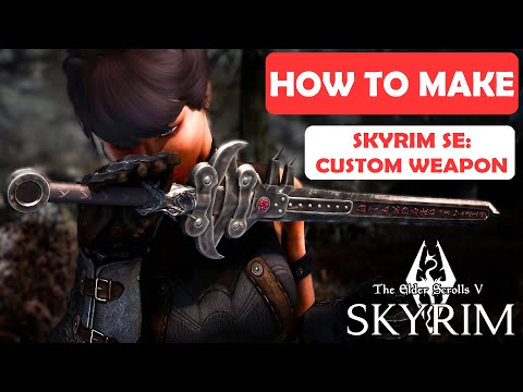 SSE | How To Make: CUSTOM WEAPONS from Scratch | Modding Tutorial