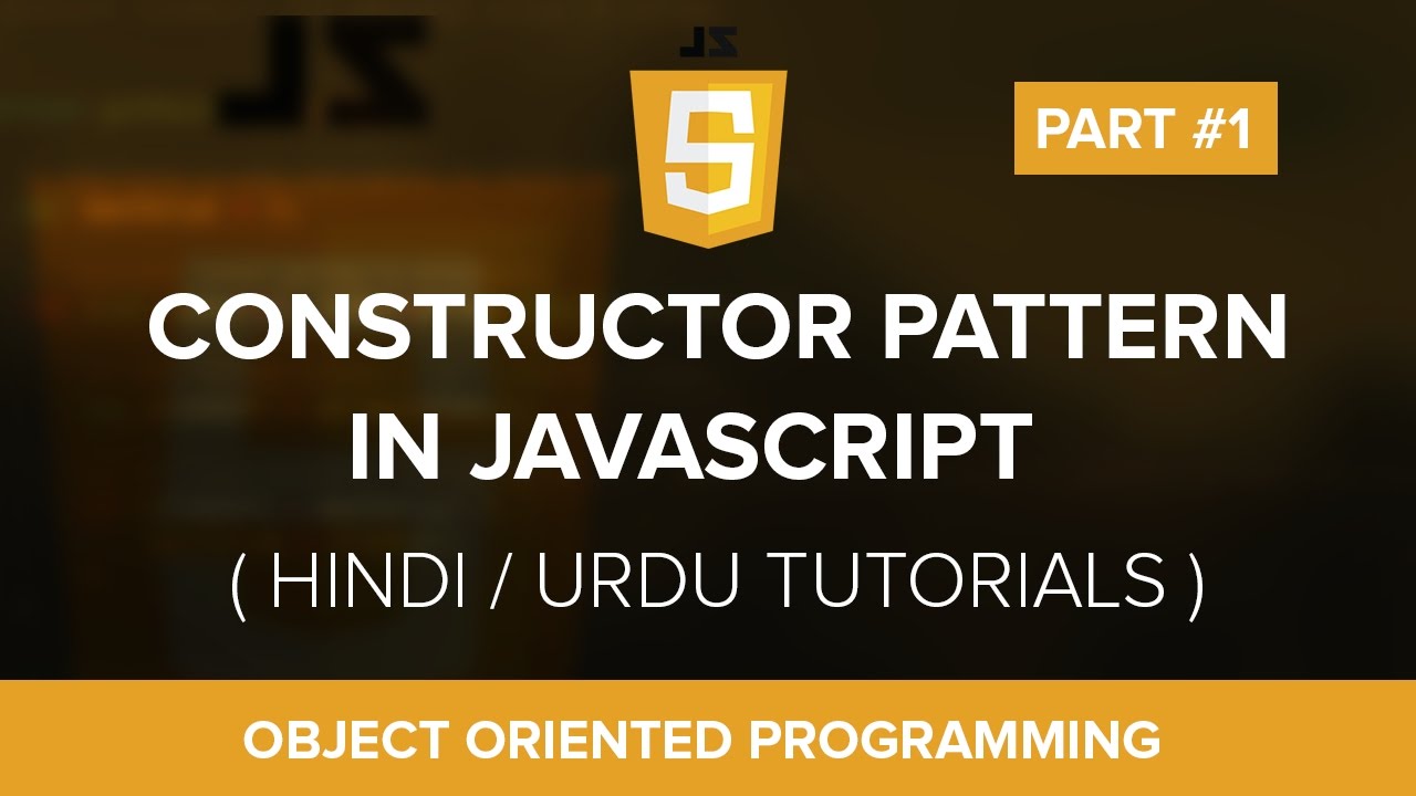 Constructor Pattern  - Object Oriented Programming in JavaScript