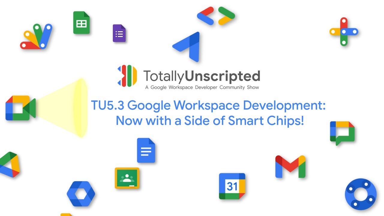 TU5.3 - Google Workspace Development: Now with a Side of Smart Chips!