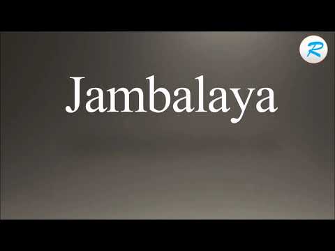 How to pronounce Jambalaya