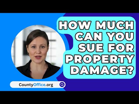 How Much Can You Sue For Property Damage? - CountyOffice.org
