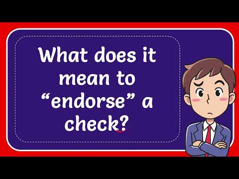 What does it mean to “endorse” a check?