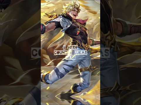 5 HERO COUNTER LUKAS#mlbb #mobilelegends #shortvideo