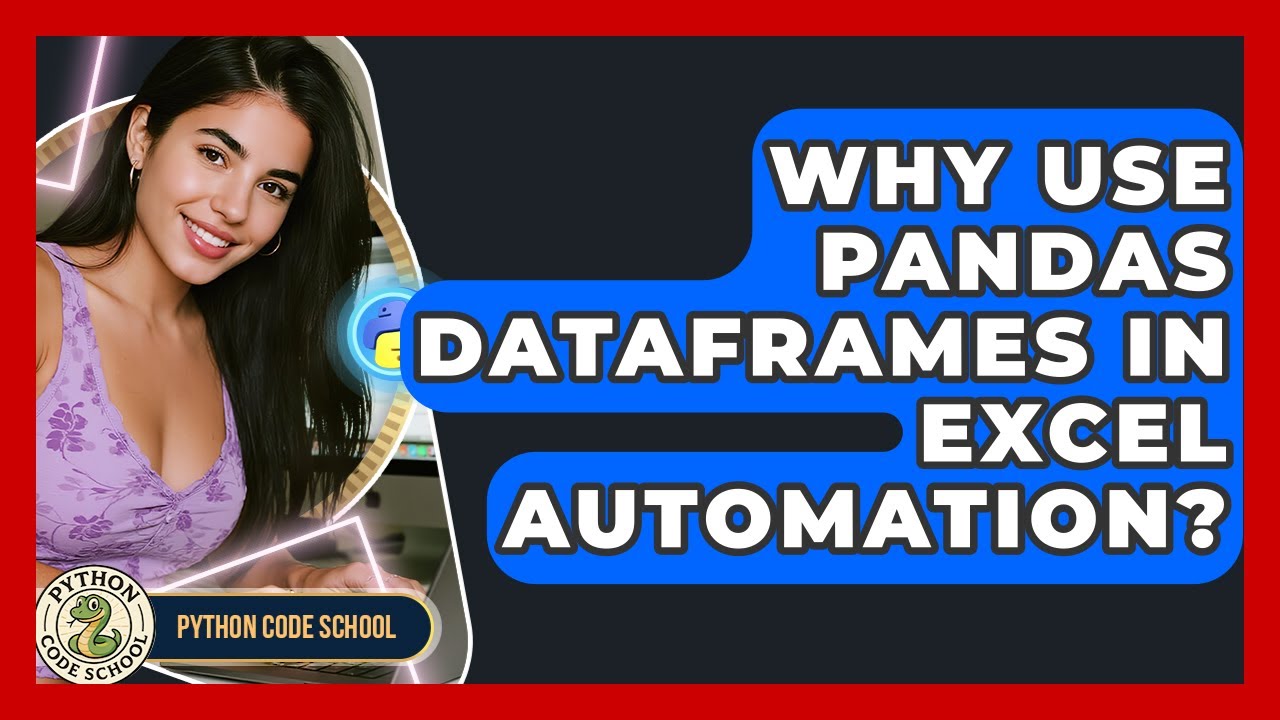 Why Use Pandas DataFrames In Excel Automation? - Python Code School