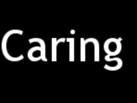 How to Pronounce Caring