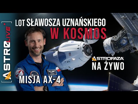 Historyczny lot Polaka! Start misji Axiom 4 NA ŻYWO - AstroLIVE