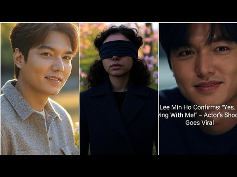 Lee Min Ho Confirms: "Yes, She’s Living With Me!" – Actor’s Shocking Post Goes Viral