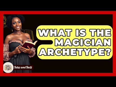 What Is The Magician Archetype? - Tales And Texts