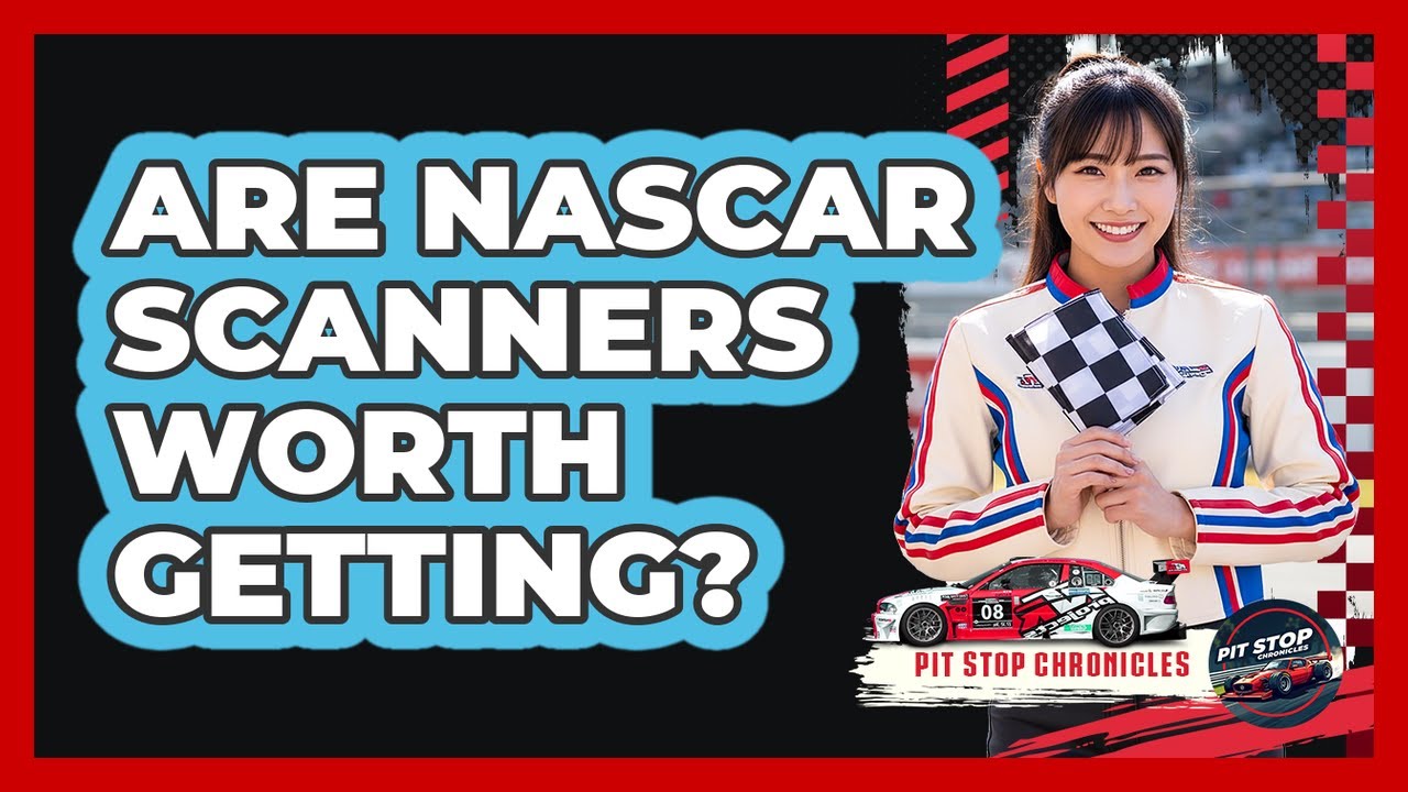 Are NASCAR Scanners Worth Getting?
