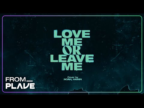 [From. PLAVE] 노아 & 하민 - Love me or Leave me (원곡 : DAY6)｜#플레이브 #PLAVE