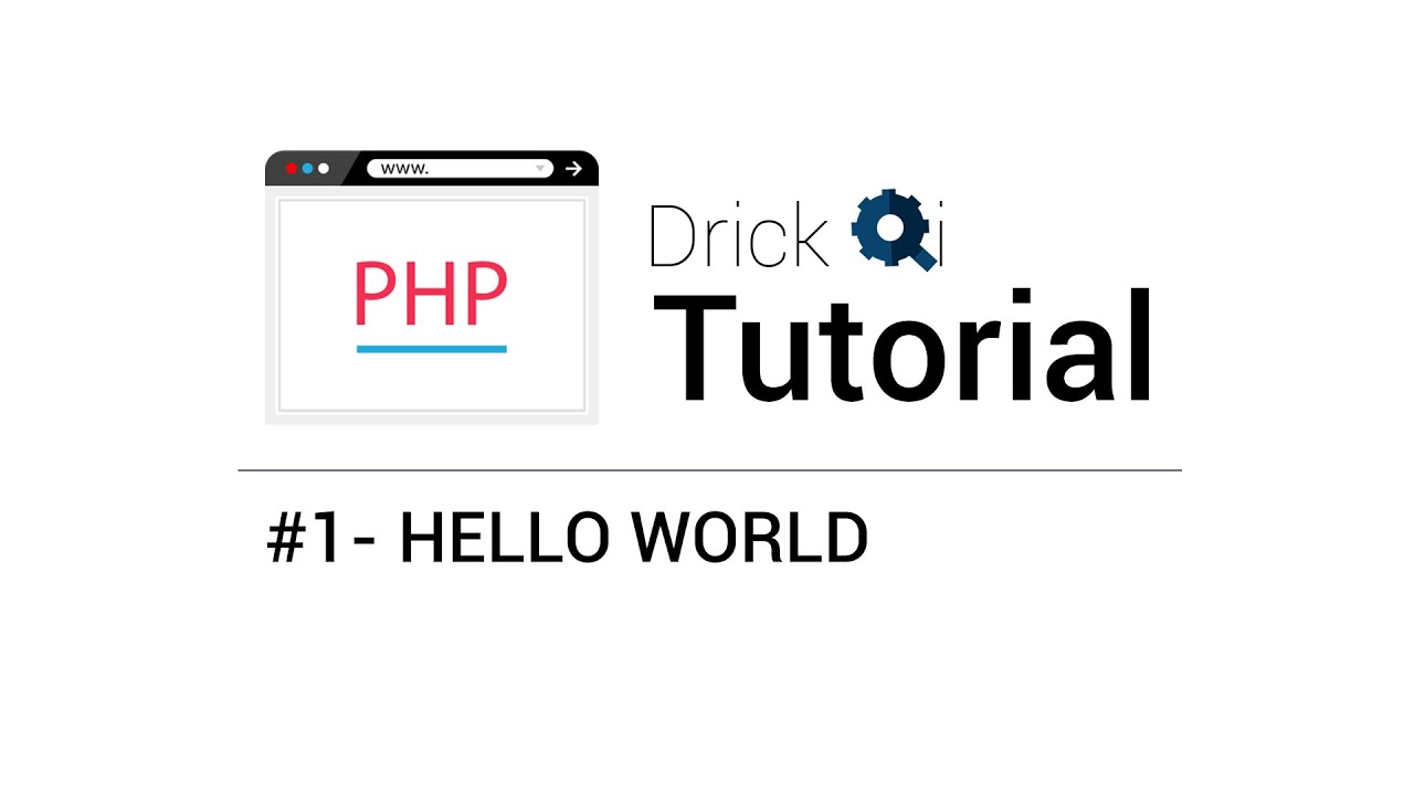 PHP Tutorial .feat Drick Qi - #1 HELLO WORLD