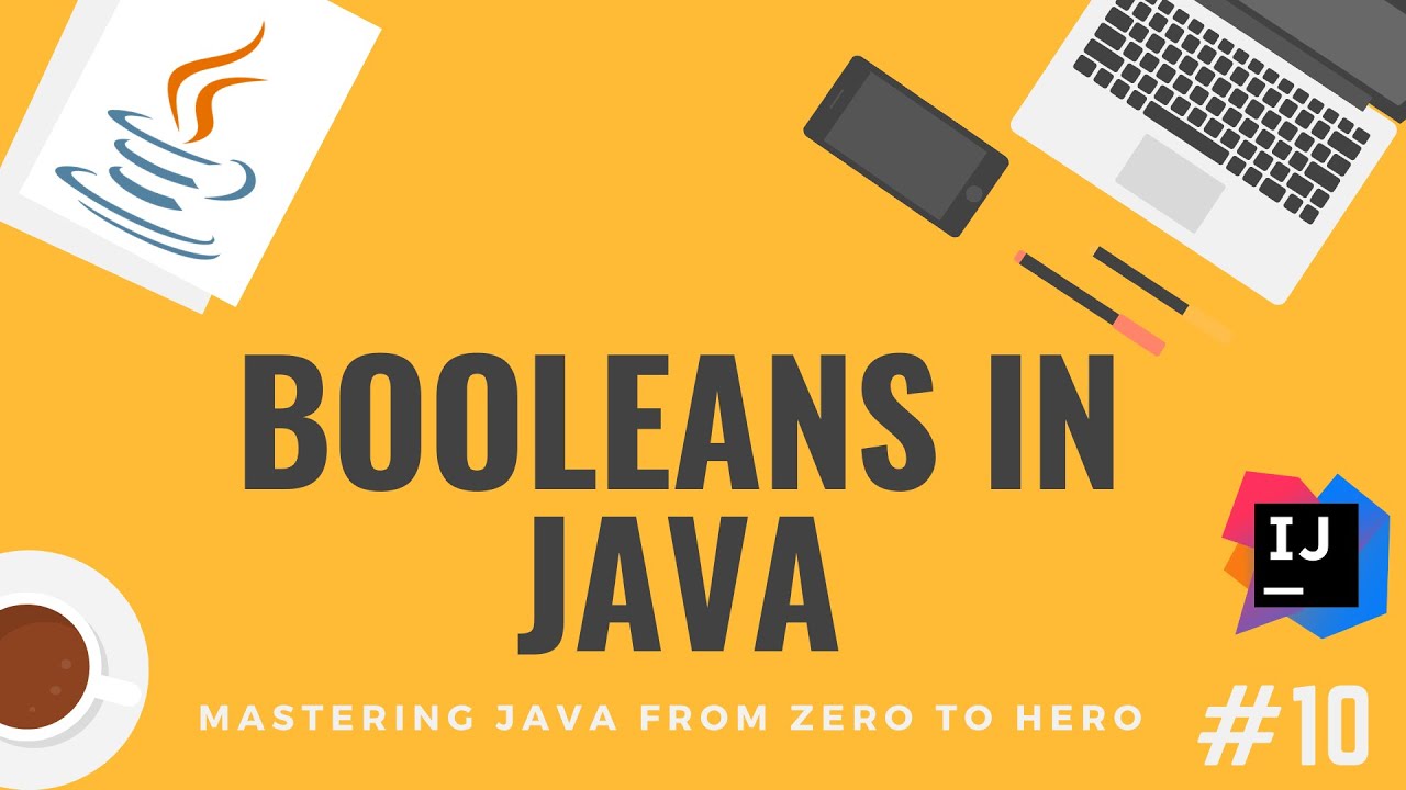 Booleans in Java - Learn Java from scratch - [Mastering Java #10]