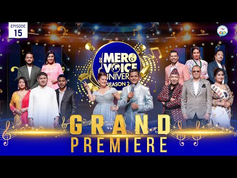 Mero Voice Universe Season 2, Episode 15, Grand Premiere