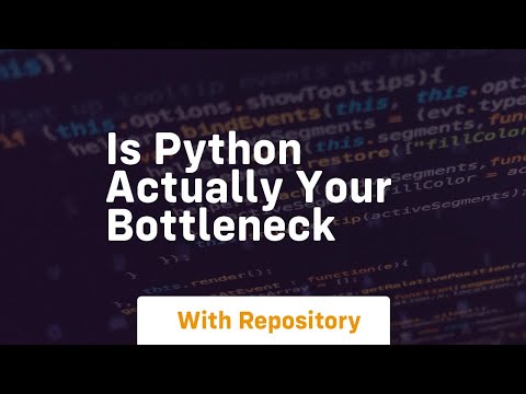 is python actually your bottleneck