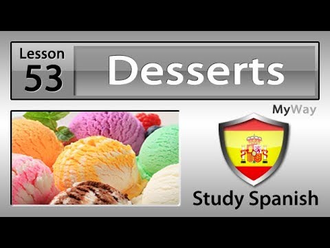 Lesson 53: Desserts (Study Spanish)