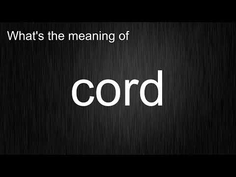 What's the meaning of "cord", How to pronounce cord?