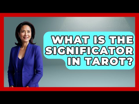What Is The Significator In Tarot? - Spiritual Universe Unlocked