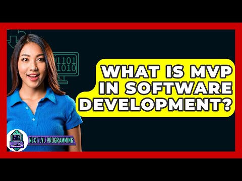 What Is MVP In Software Development? - Next LVL Programming