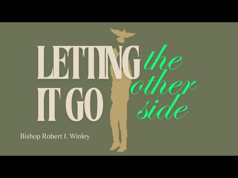 Letting It Go: The Other Side — Bishop Robert I. Winley