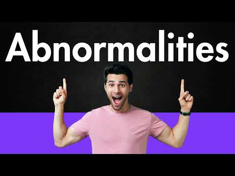 How to Pronounce Abnormalities (Correctly)