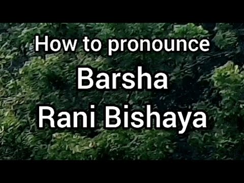 How to Pronounce Barsha Rani Bishaya