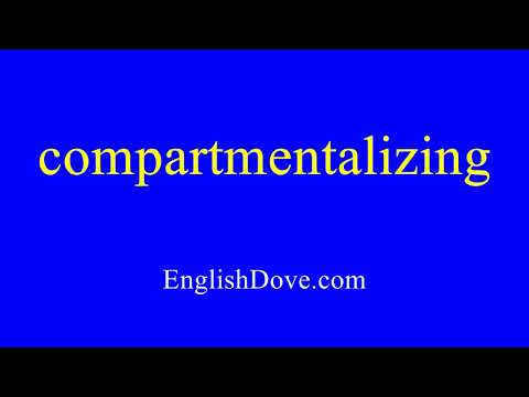 How to pronounce compartmentalizing in American English
