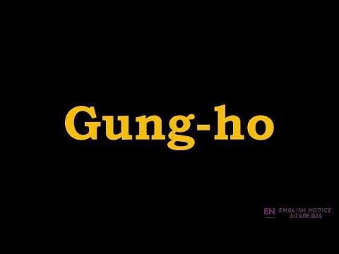 Gung-ho - Meaning, Pronunciation, Examples | How to pronounce Gung-ho in American English