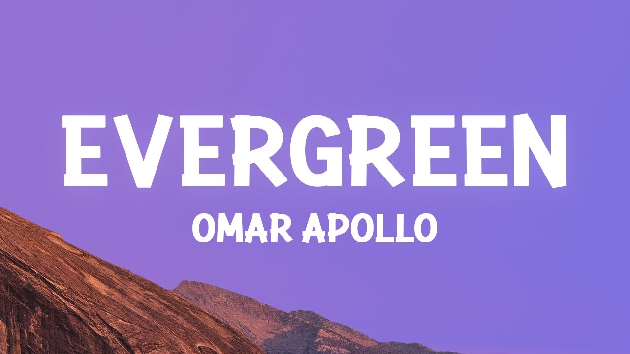 Omar Apollo - Evergreen (You Didn't Deserve Me At All) (Lyrics)