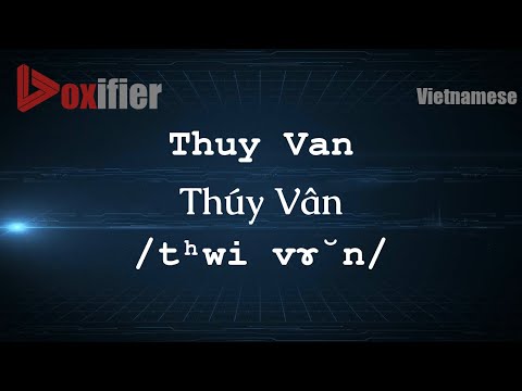 How to Pronounce Thuy Van (Thúy Vân) in Vietnamese - Voxifier.com