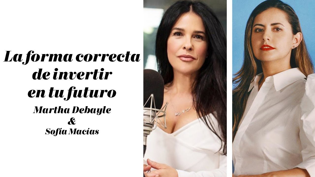 La forma correcta de invertir en tu futuro | Martha Debayle & Sofía Macías | En Cabina |