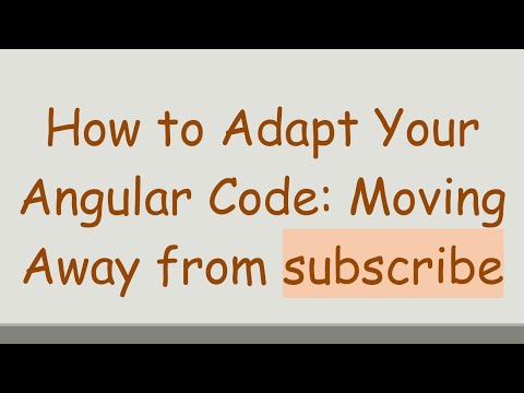 How to Adapt Your Angular Code: Moving Away from subscribe