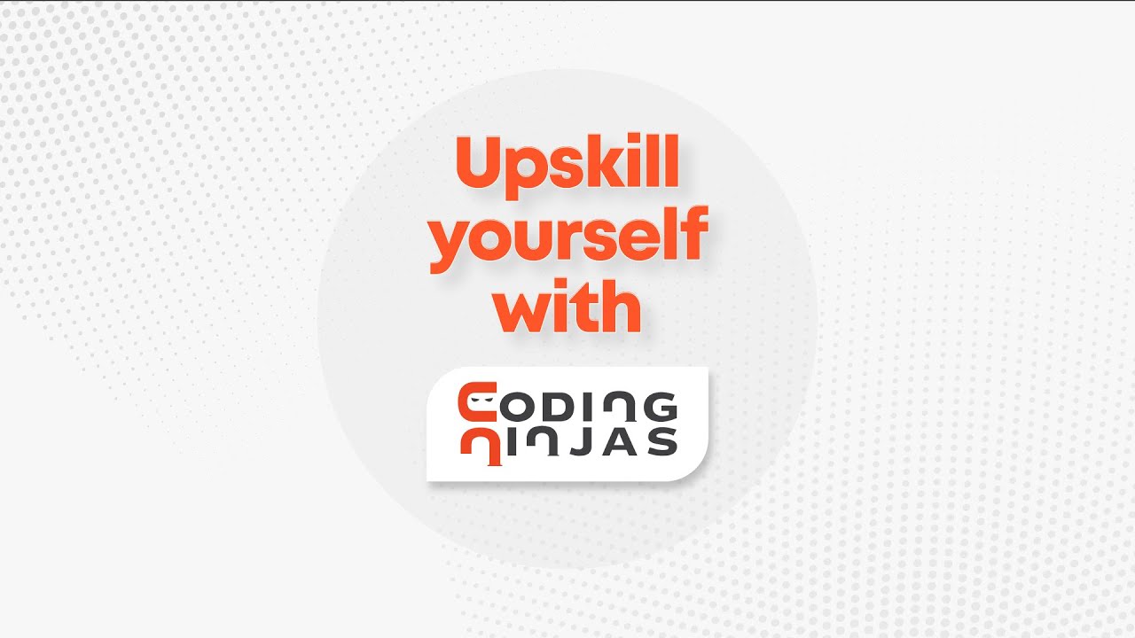 Upskill Yourself with Coding Ninjas!