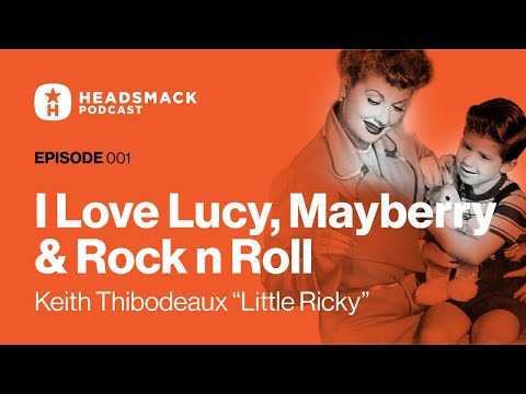 Keith Thibodeaux / I Love Lucy, Mayberry & Rock n Roll