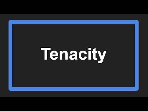 Meaning of Tenacity
