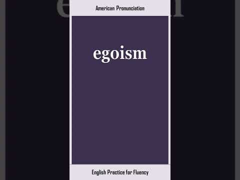 egoism, How to Say or Pronounce EGOISM in American, British English, Pronunciation