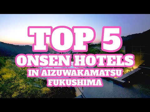 Top 5 Onsen Hotels in Aizuwakamatsu, Fukushima Prefecture, Japan