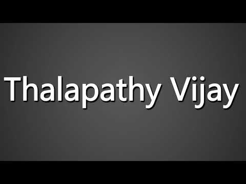 How to Pronounce Thalapathy Vijay